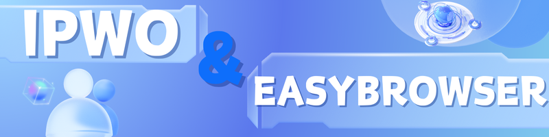 如何在Easy Brower浏览器动态代理的使用代理IP-IPWO